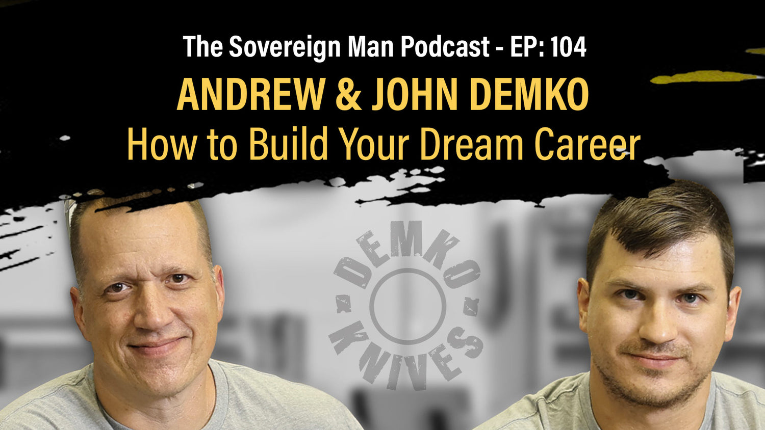 Andrew & John Demko - How To Build Your Dream Career – Demko Knives
